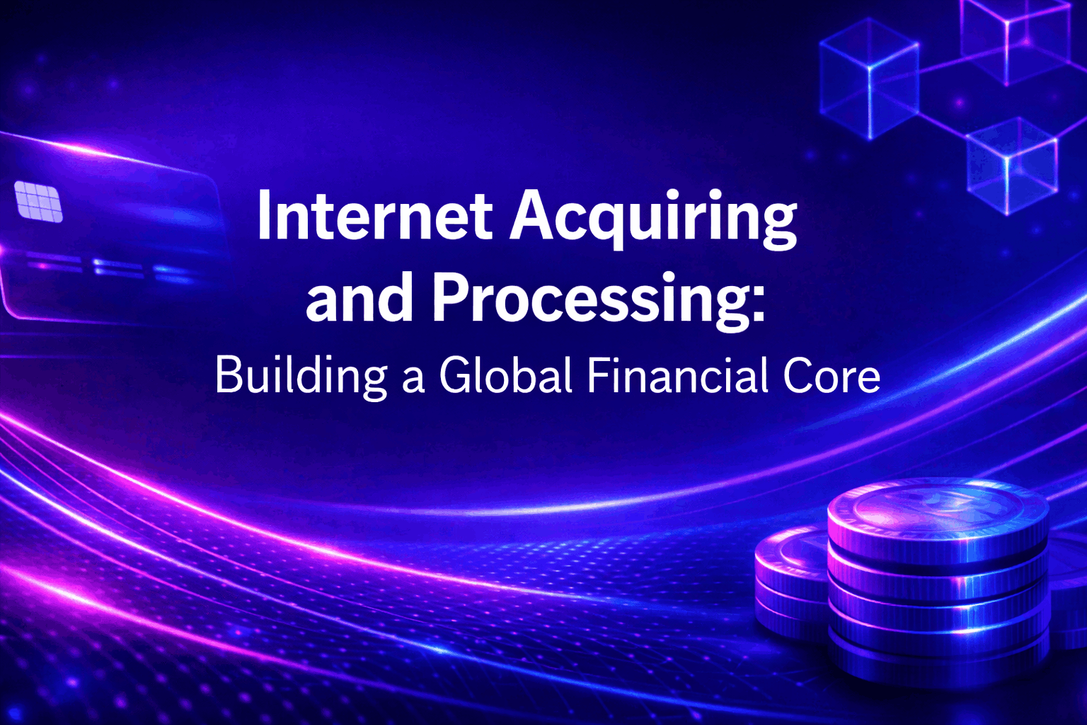 Internet Acquiring and Processing: The Ultimate Business Guide